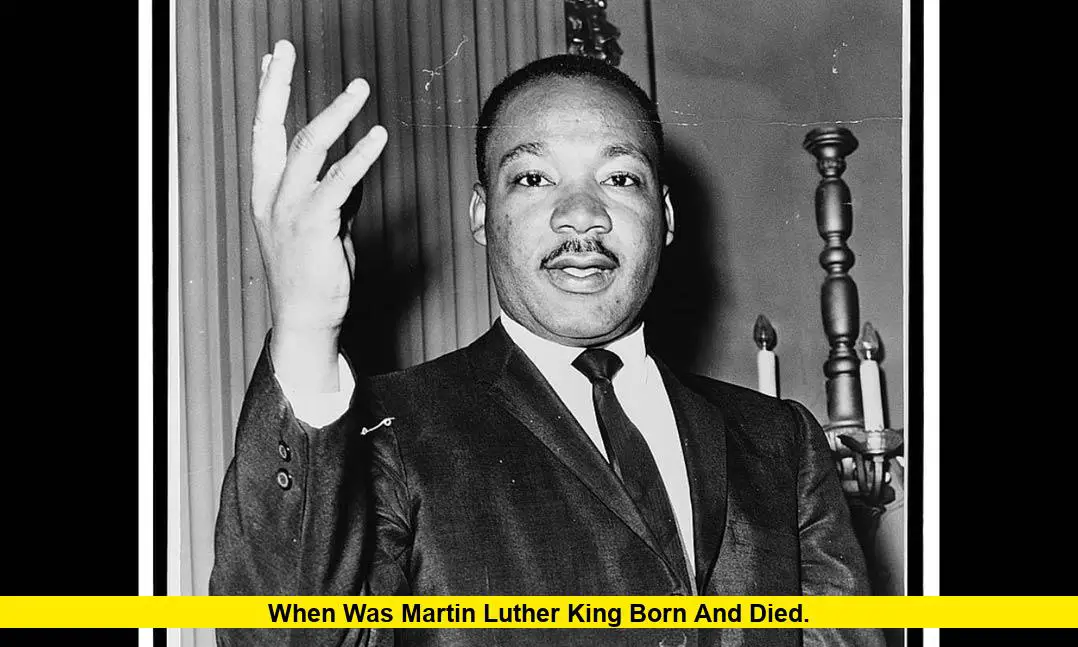 When Was Martin Luther King Born and Died? A Deep Look at the Life and ...