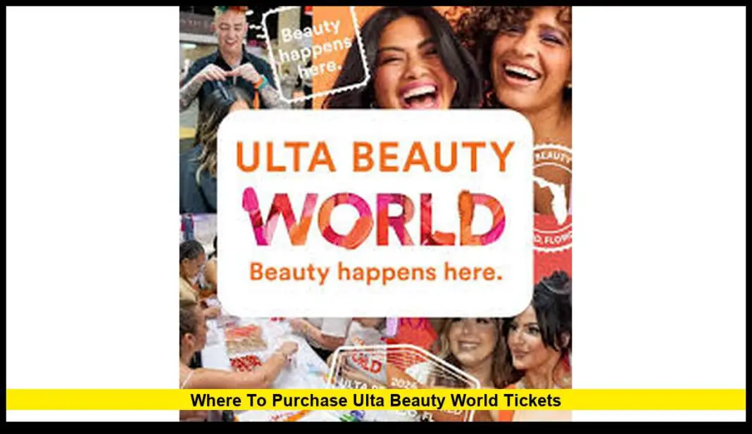 Where to Purchase Ulta Beauty World Tickets: 2026 Official Access and ...