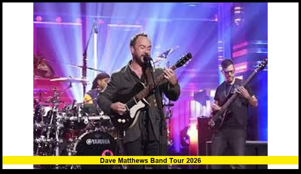 Dave Matthews Band Tour 2026: Complete U.S. Dates, Cities, Ticket Guide ...