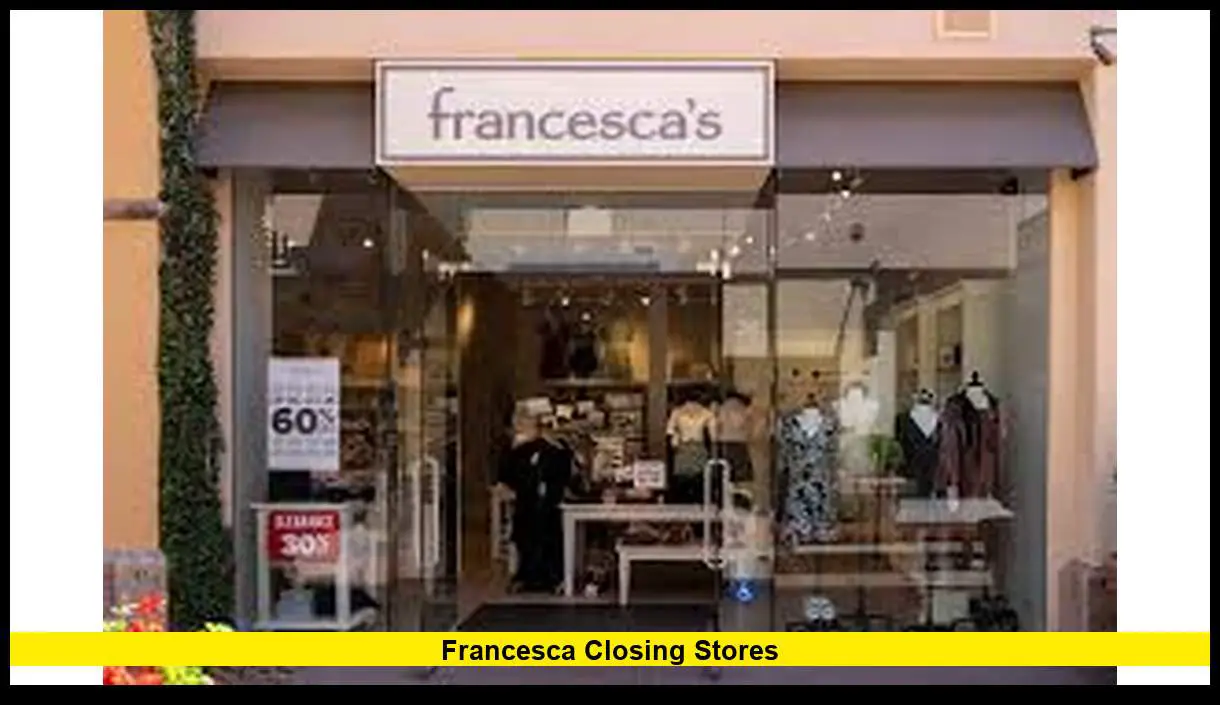 Francesca Closing Stores Across the U.S.: The Full Story Behind the ...