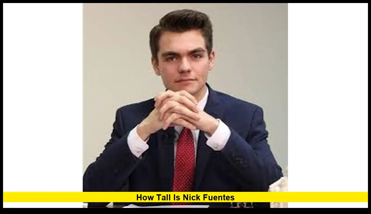 How Tall Is Nick Fuentes: Verified Height, Background, and the Public ...