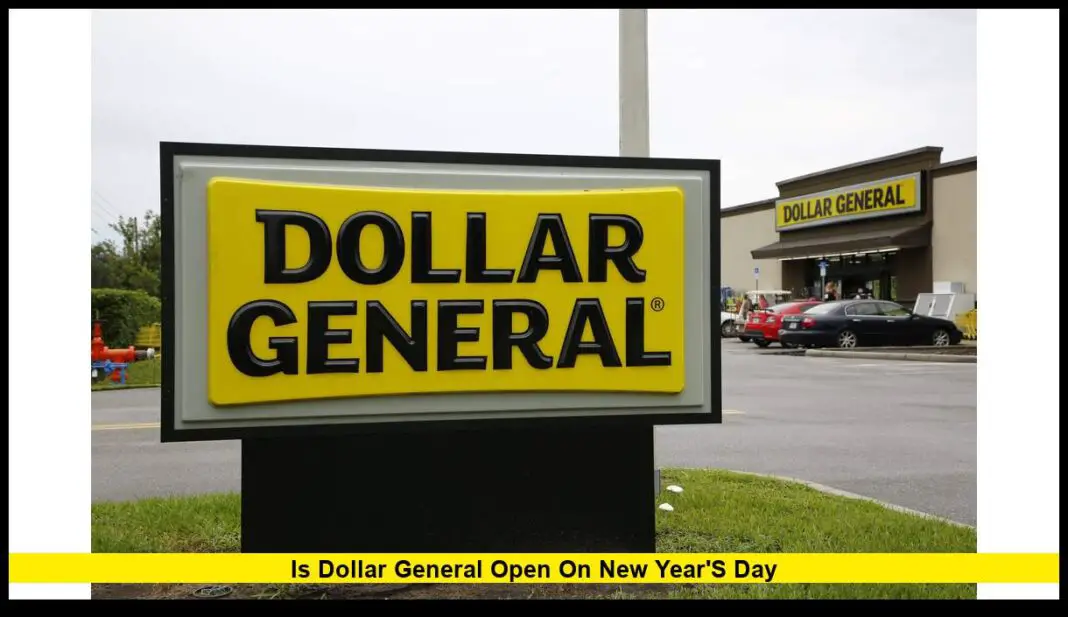 Is Dollar General Open on New Year’s Day?