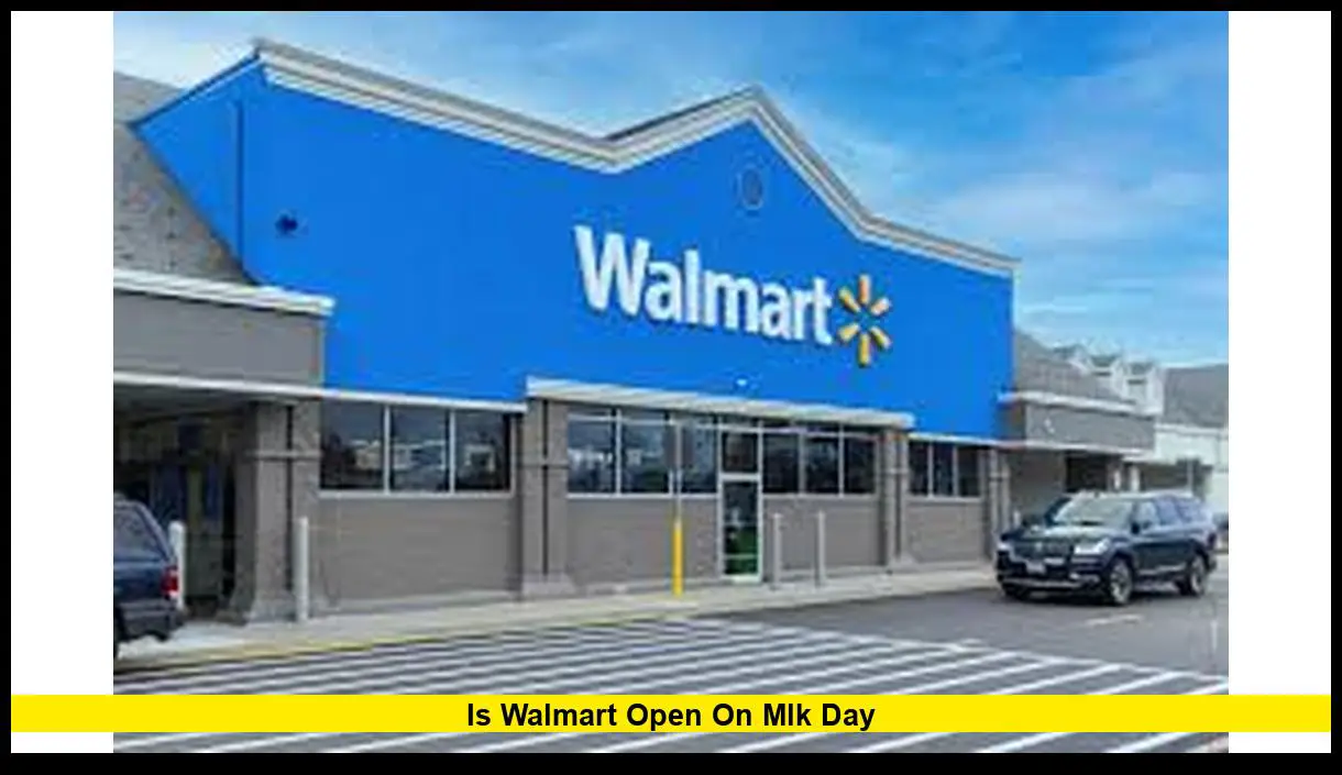 Is Walmart Open on MLK Day? Complete U.S. Store Hours Guide for January ...