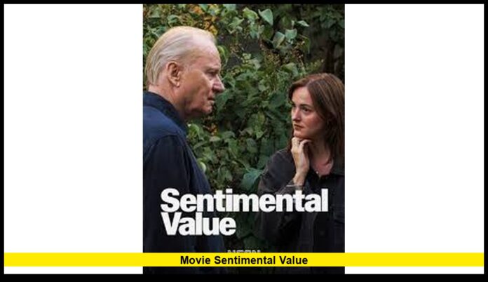 How movie sentimental value Is Redefining Global Cinema and Awards Buzz ...