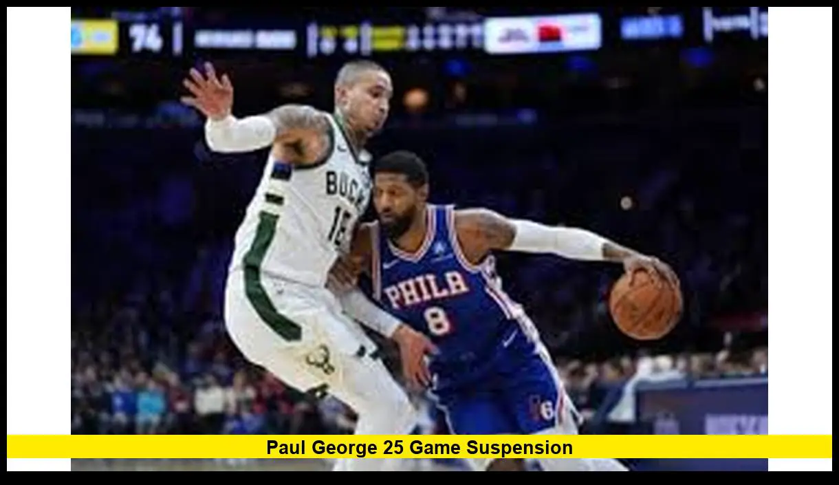 Paul George 25 Game Suspension Forces a Defining Moment for the 76ers ...