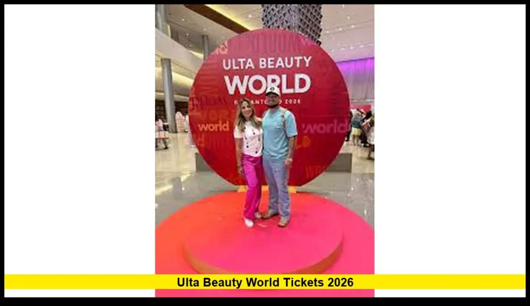 Ulta Beauty World Tickets 2026: How to Get Them & What to Expect