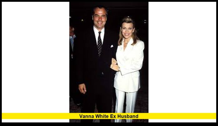 Vanna White Ex Husband: The Complete, Current Story Behind Her First ...