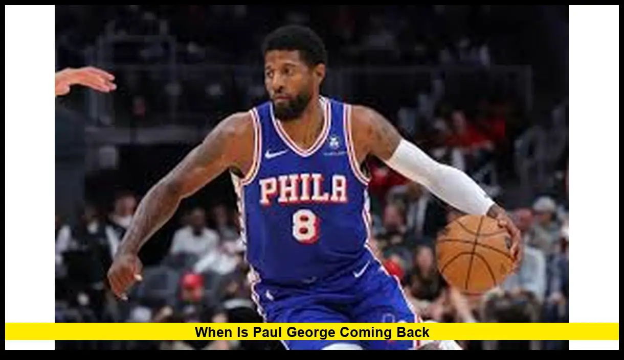 When Is Paul George Coming Back? The Definitive Return Timeline and ...
