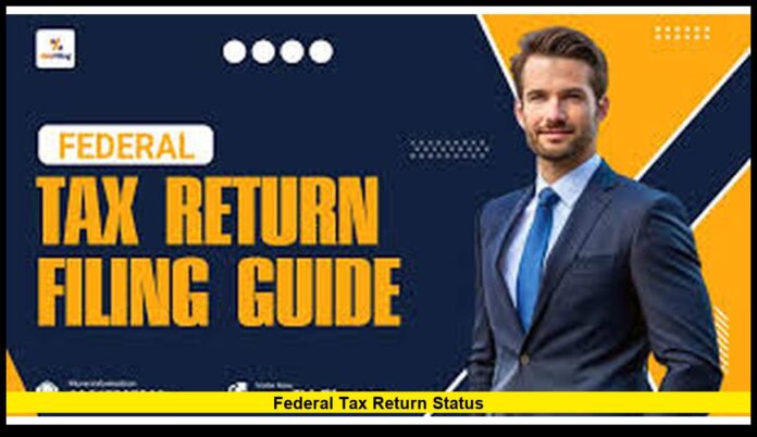 Federal Tax Return Status: What U.S. Filers Need to Know Right Now