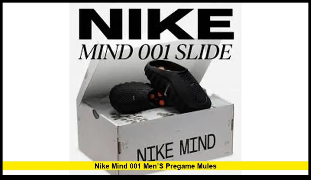 Nike MIND 001 Men’s Pregame Mules: What Is Officially Confirmed and ...