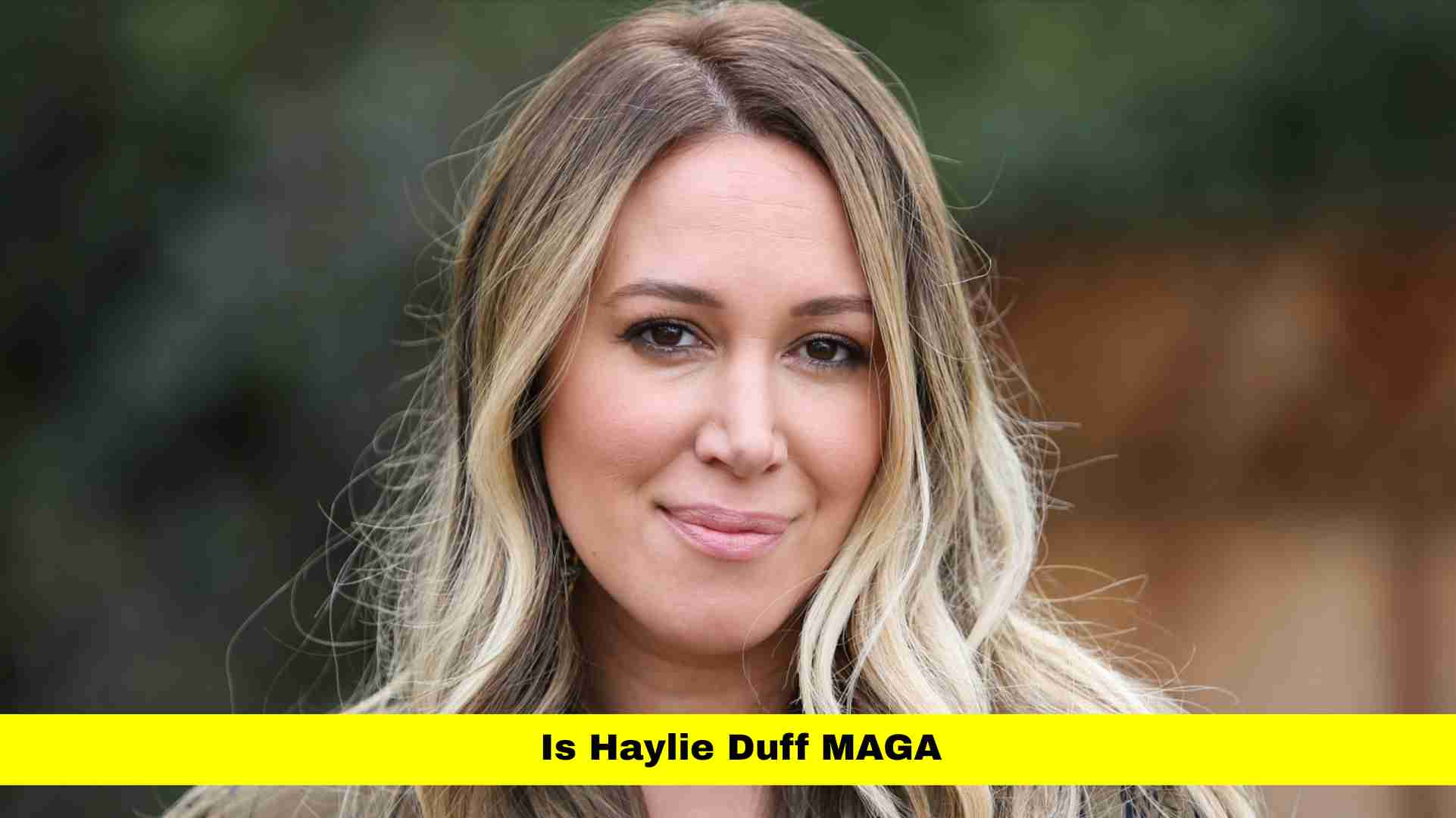 Is Haylie Duff MAGA? The Truth Behind the Online Debate and What We ...