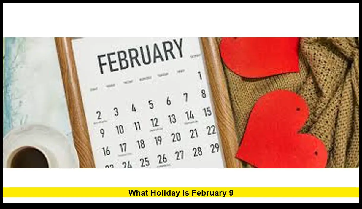 What Holiday Is February 9? A Full Look at All Recognized Observances ...