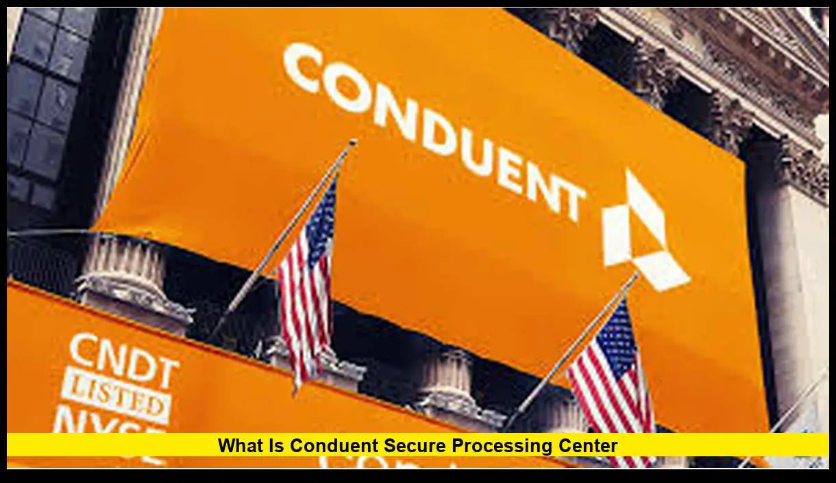 What Is Conduent Secure Processing Center? A Detailed Look at Its Role ...