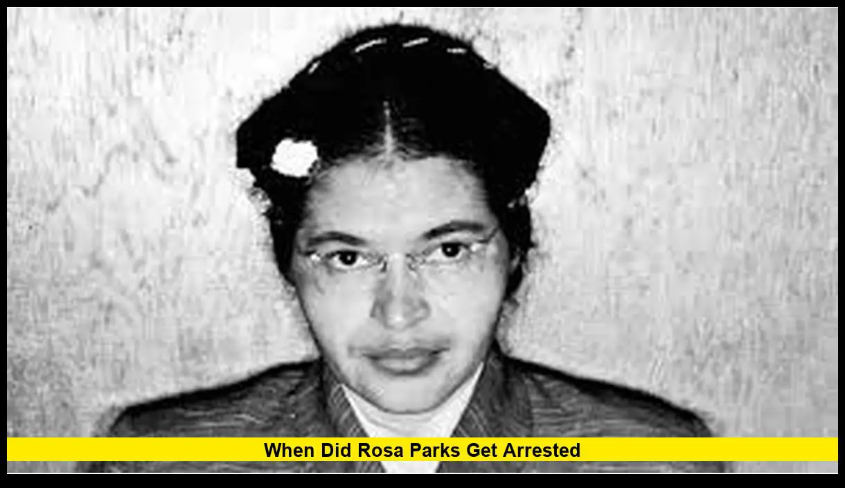 When Did Rosa Parks Get Arrested: The Historic Moment That Changed America