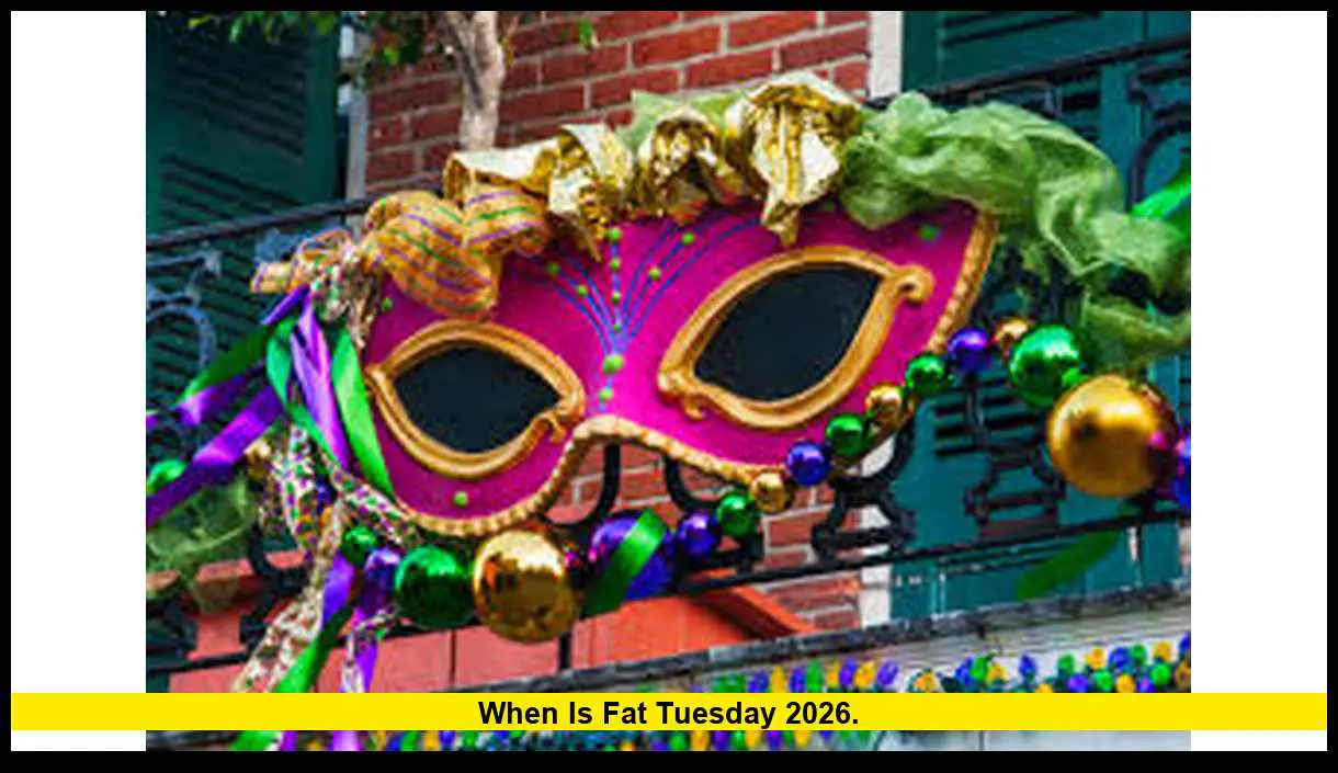 When Is Fat Tuesday 2026? Official Date, Mardi Gras Traditions, and ...