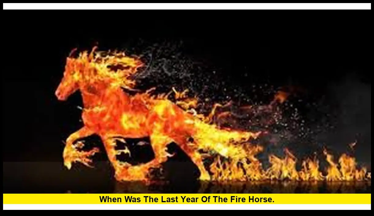 When Was the Last Year of the Fire Horse? The Most Recent Verified Date ...