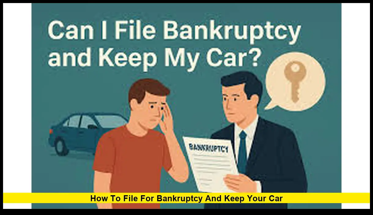 How to File for Bankruptcy and Keep Your Car: What U.S. Filers Need to ...