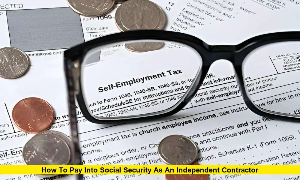 How to Pay Into Social Security as an Independent Contractor: 2026 U.S ...