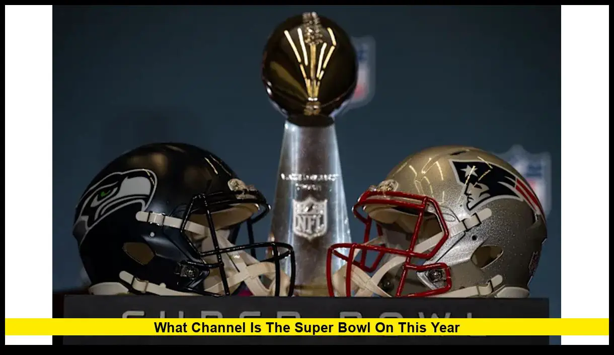 What Channel Is the Super Bowl On This Year: Your Complete 2026 Guide