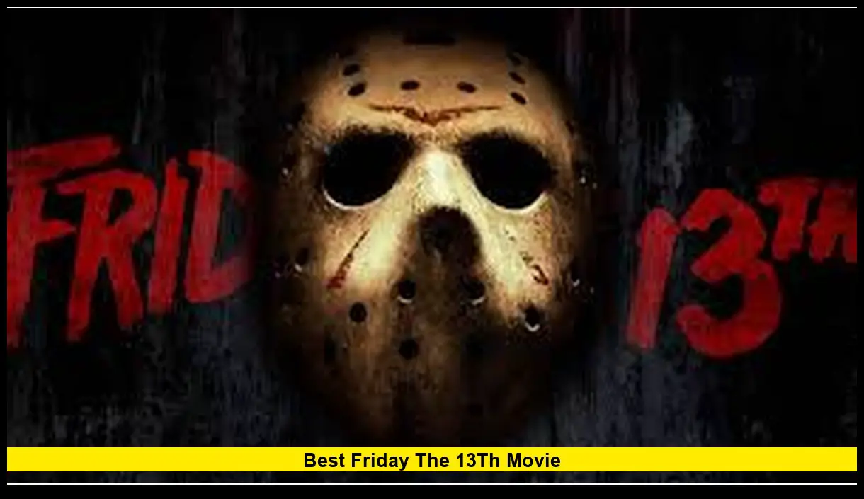 Best Friday the 13th Movie: Ranking the Most Iconic Films in the ...