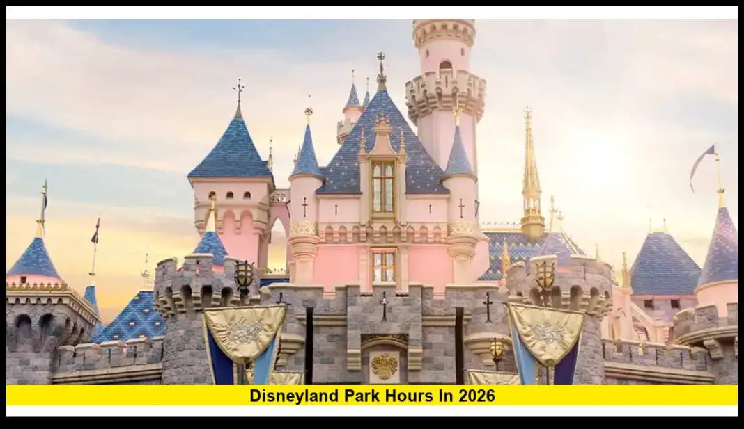 Disneyland Park Hours in 2026: Latest Opening and Closing Times for ...
