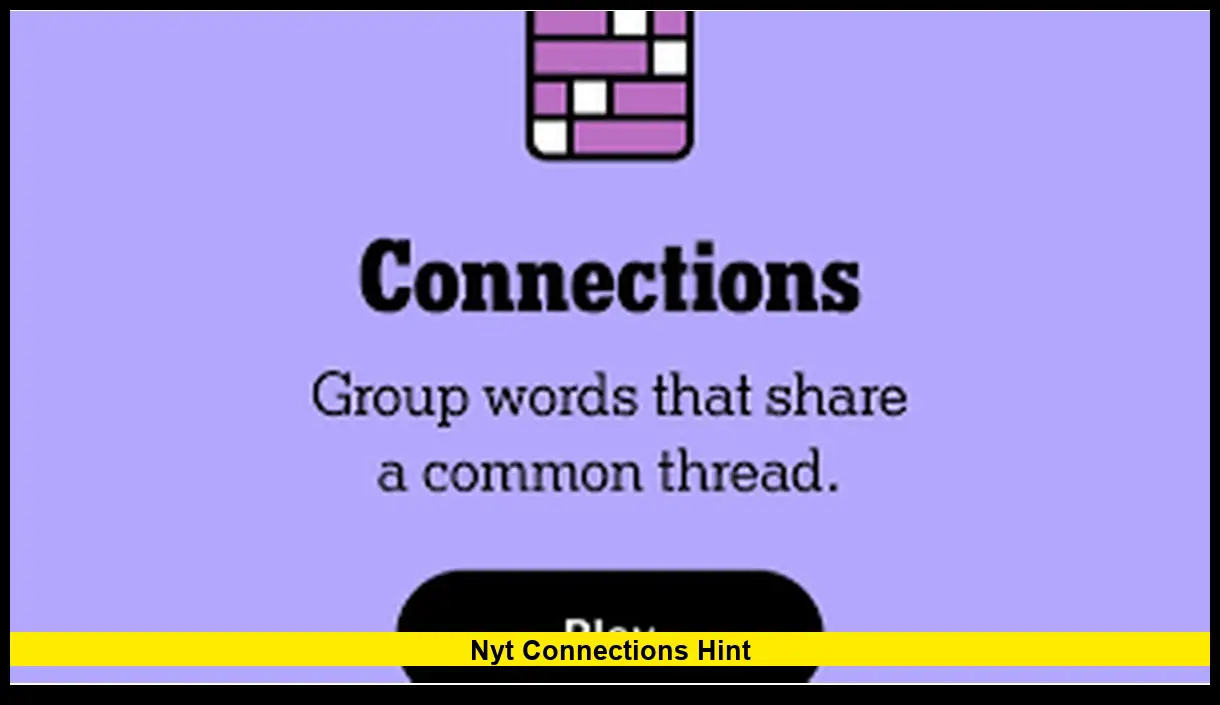 NYT Connections Hints: How Players Use Daily Clues to Solve The New ...