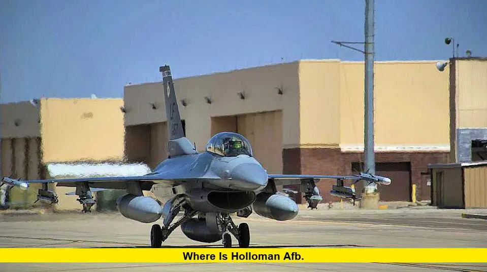 Where Is Holloman AFB? Inside the U.S. Air Force Base Everyone Is ...