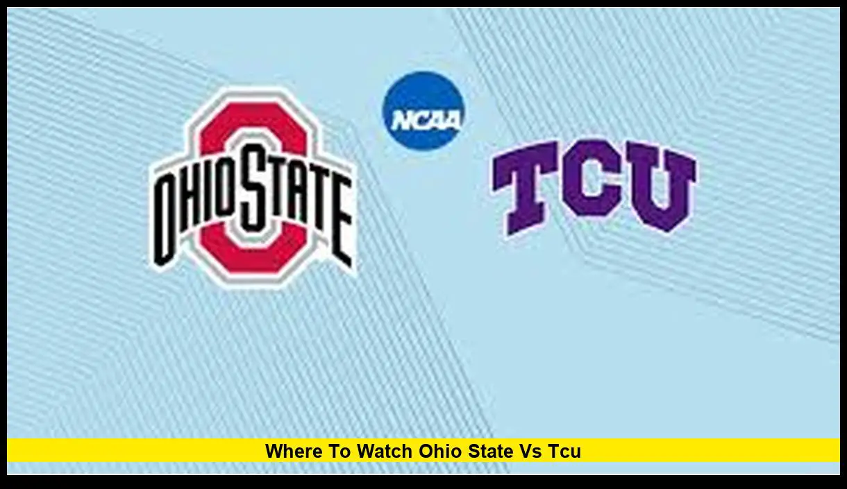 Where to Watch Ohio State vs TCU: Latest 2026 Update, TV Channels, and ...