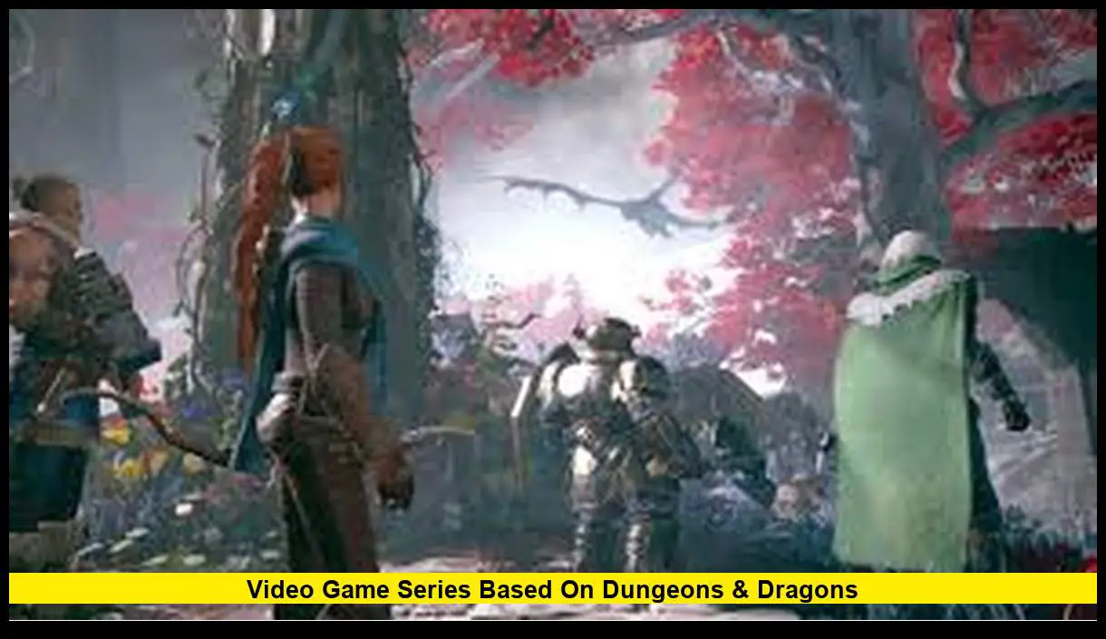 Video Game Series Based on Dungeons & Dragons: Latest Updates, Releases ...