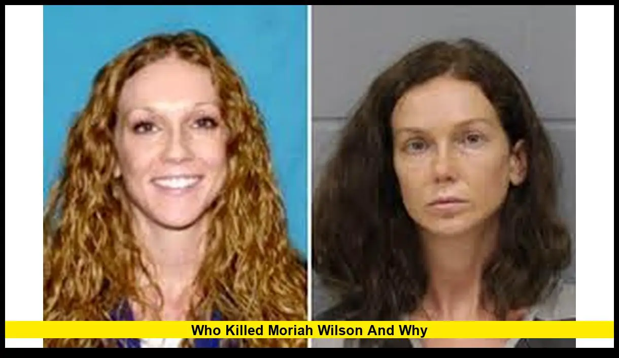 Who Killed Moriah Wilson and Why: Latest Verified Updates on the High ...