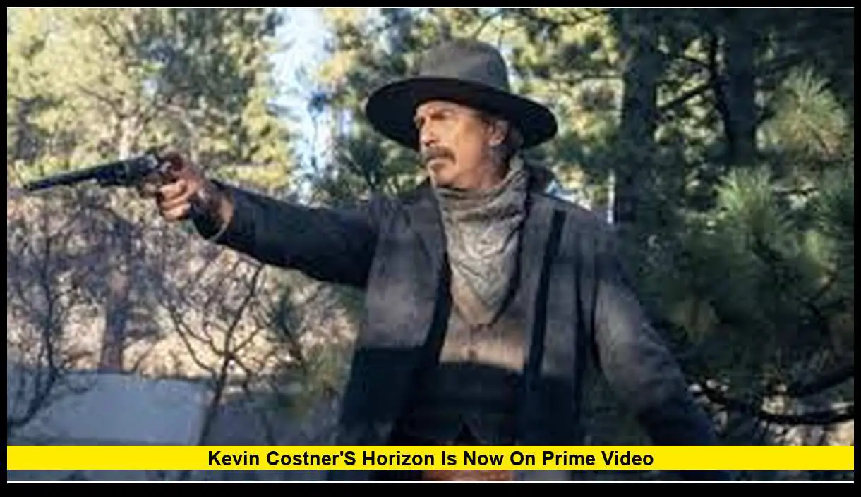 Kevin Costner's Horizon Is Now on Prime Video — Everything You Need to Know