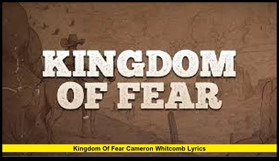 Kingdom of Fear Cameron Whitcomb Lyrics Spark Emotional Reactions as ...