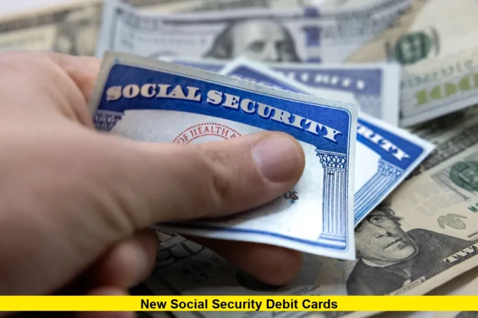 New Social Security Debit Cards: What Millions of Beneficiaries Need to ...