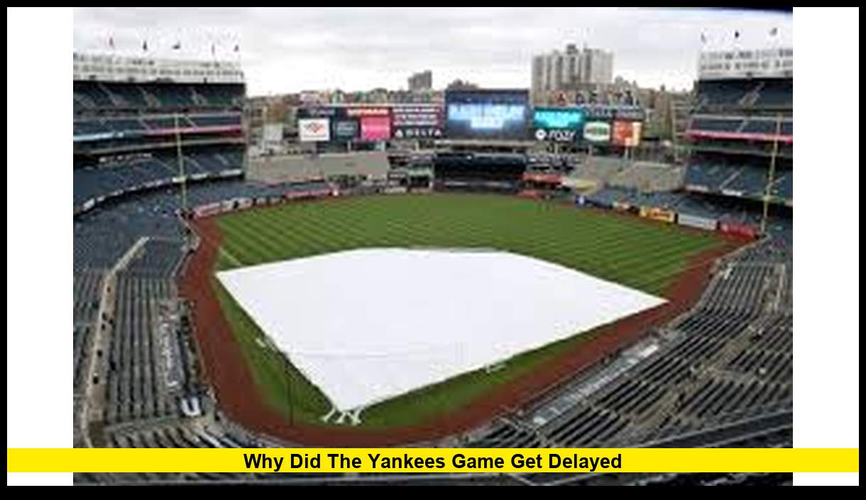 Why Did the Yankees Game Get Delayed? Rain Forces New York vs. Boston ...