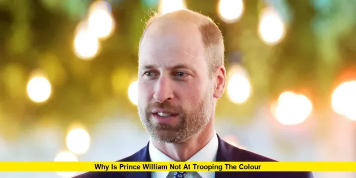 Why Is Prince William Not at Trooping the Colour? Latest Update in 2026