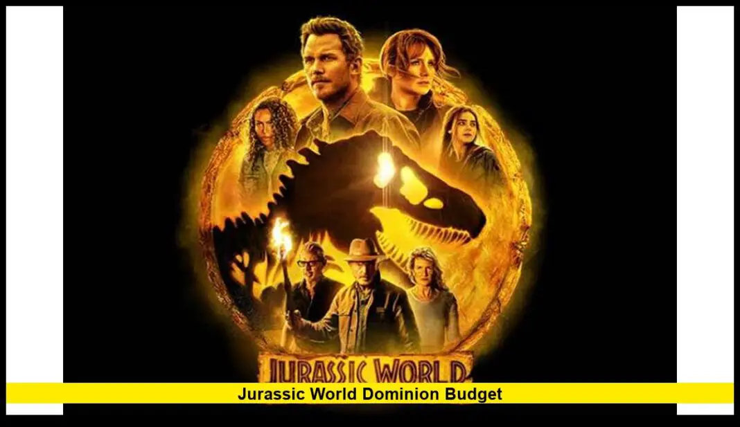 Jurassic World Dominion Budget Revealed: How the Dinosaur Blockbuster ...