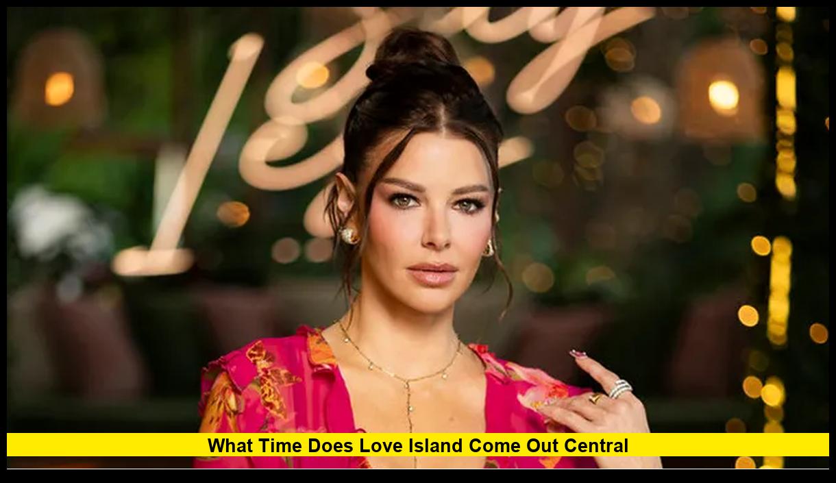 What Time Does Love Island Come Out Central? Complete 2026 Viewing Guide