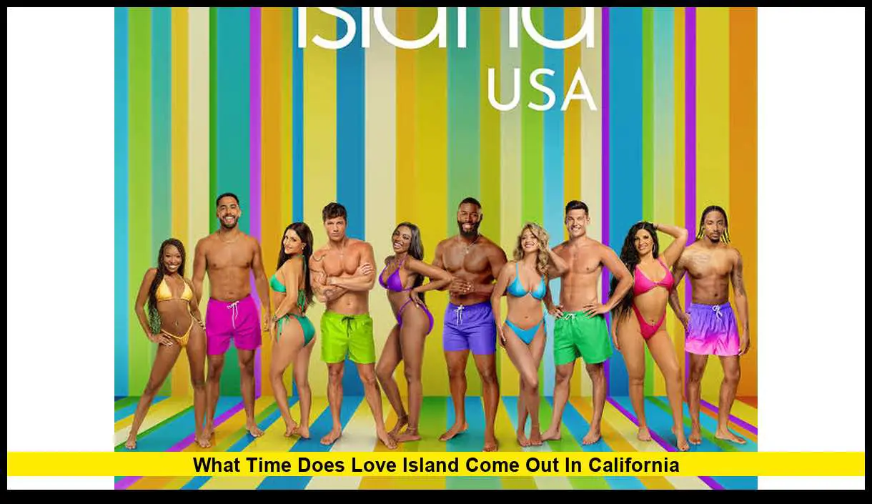 What Time Does Love Island Actually Come Out? Everything Fans Need to Know